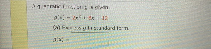 Solved A quadratic function g is given. g(x) = 2x2 + 8x + 12 | Chegg.com