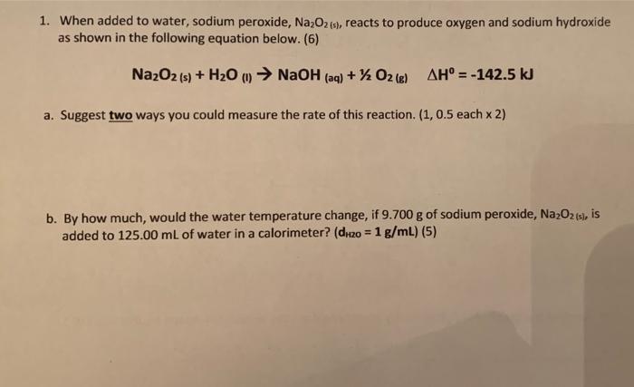Solved 1. When added to water, sodium peroxide, Na2O2 (s), | Chegg.com