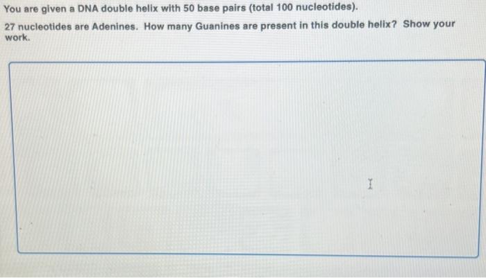 Solved You are given a DNA double helix with 50 base pairs | Chegg.com