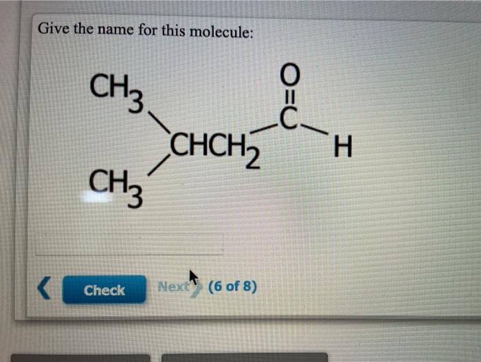 Solved Give the name for this molecule: CH3 CHCH2 a H CH3 | Chegg.com