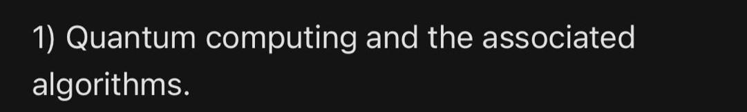 Solved 1) Quantum computing and the associated algorithms. | Chegg.com