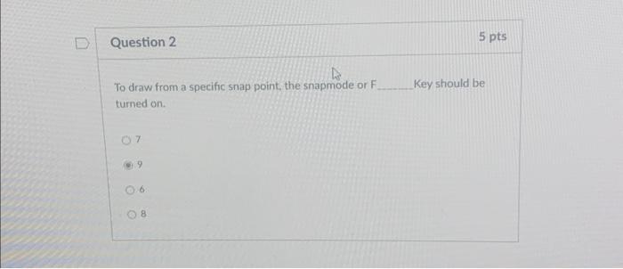 Solved To draw from a specific snap point, the snapmode or F | Chegg.com
