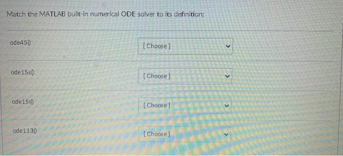 Solved Match the MATLAB built-in numerical ODE solver to its | Chegg.com Solved Match the MATLAB built-in numerical ODE solver to its | Chegg.com