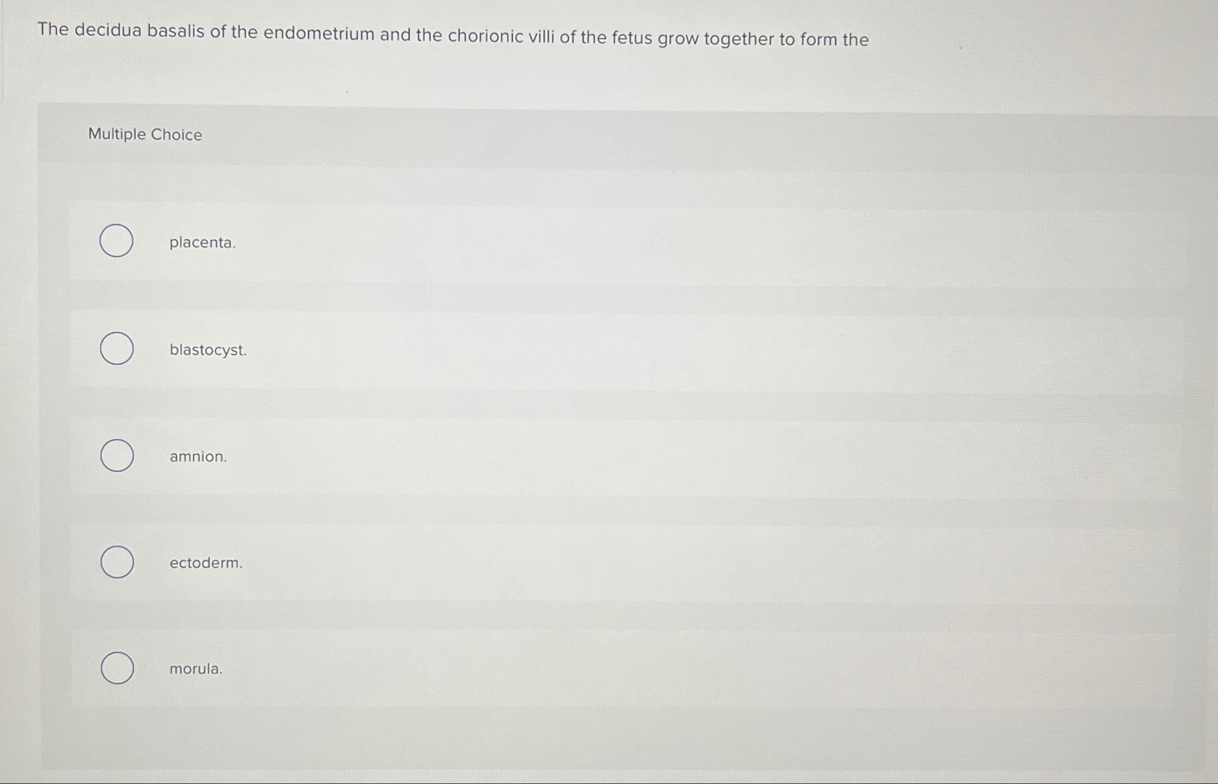 Solved The decidua basalis of the endometrium and the | Chegg.com