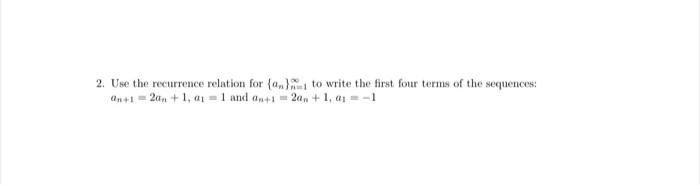 Solved 2. Use the recurrence relation for {an}n=1∞ to write | Chegg.com