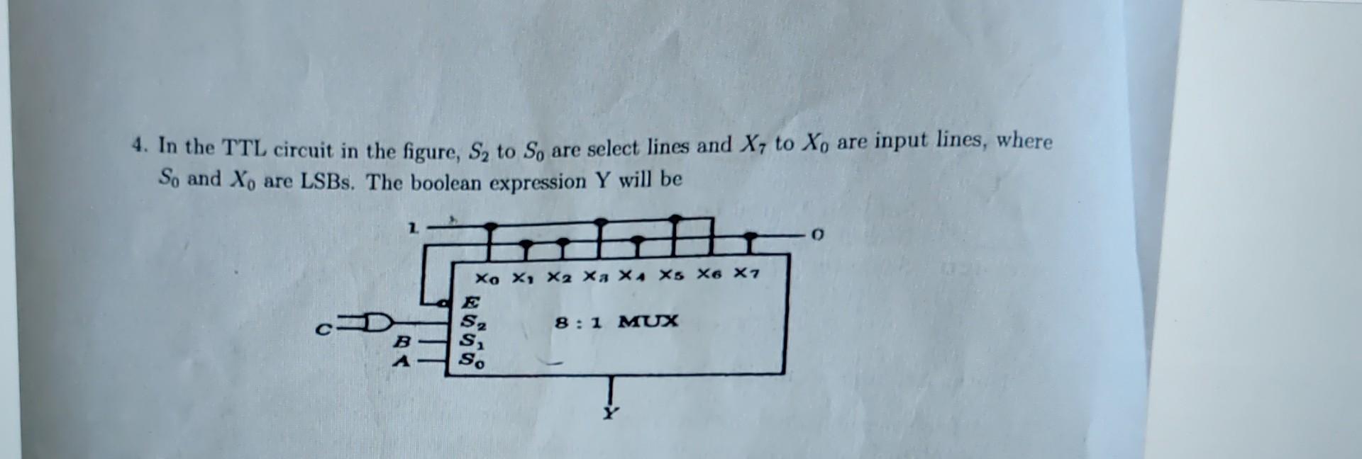 Solved 4. In the TTL circuit in the figure, S2 to S0 are | Chegg.com