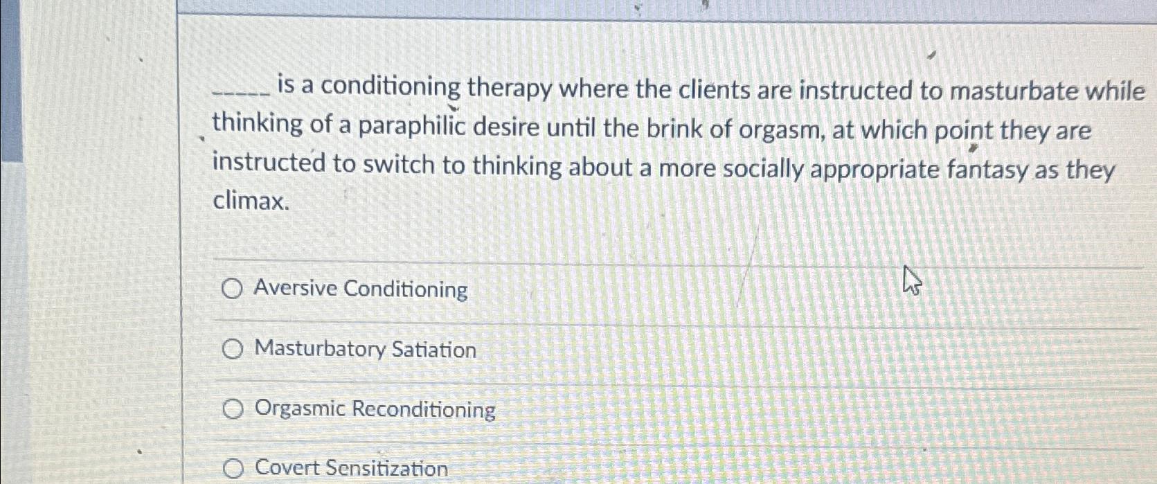 Solved is a conditioning therapy where the clients are | Chegg.com