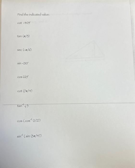 Solved Find the indicated value: cot−405 tan(π/3) sec(−π/6) | Chegg.com