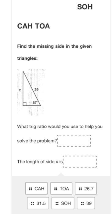 Solved SOH CAH TOA Find the missing side in the given | Chegg.com