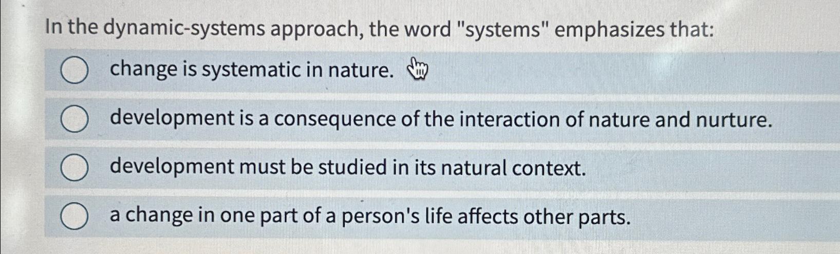 Solved In the dynamic-systems approach, the word "systems" | Chegg.com