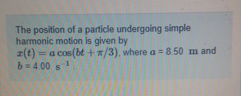Solved The position of a particle undergoing simple harmonic | Chegg.com