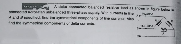 Solved in RO 4 A delta connected balanced resistive load as | Chegg.com