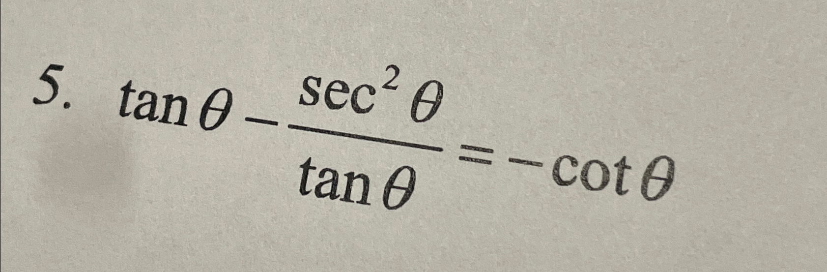 Solved tanθ-sec2θtanθ=-cotθ | Chegg.com