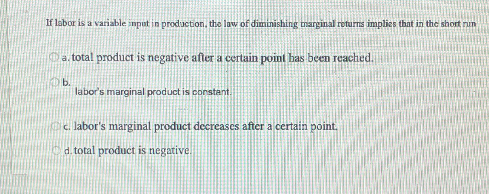 Solved If labor is a variable input in production, the law | Chegg.com