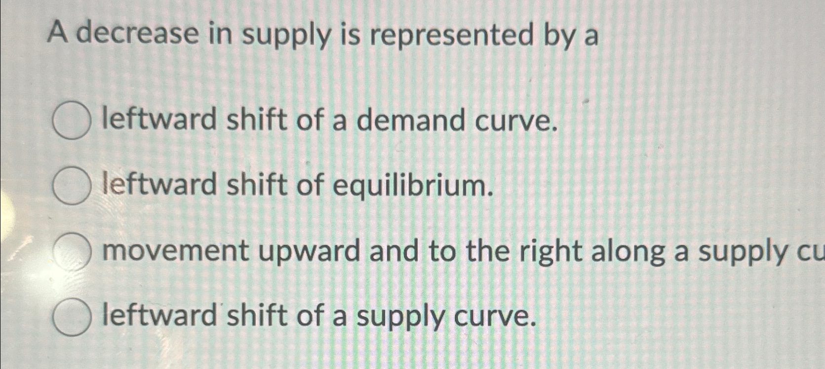 Solved A decrease in supply is represented by aleftward | Chegg.com
