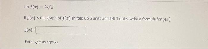 Solved Let f(x)=2x If g(x) is the graph of f(x) shifted up 5 | Chegg.com