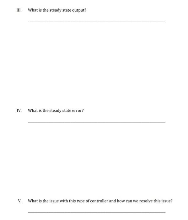 Solved III. What is the steady state output? IV. What is the | Chegg.com