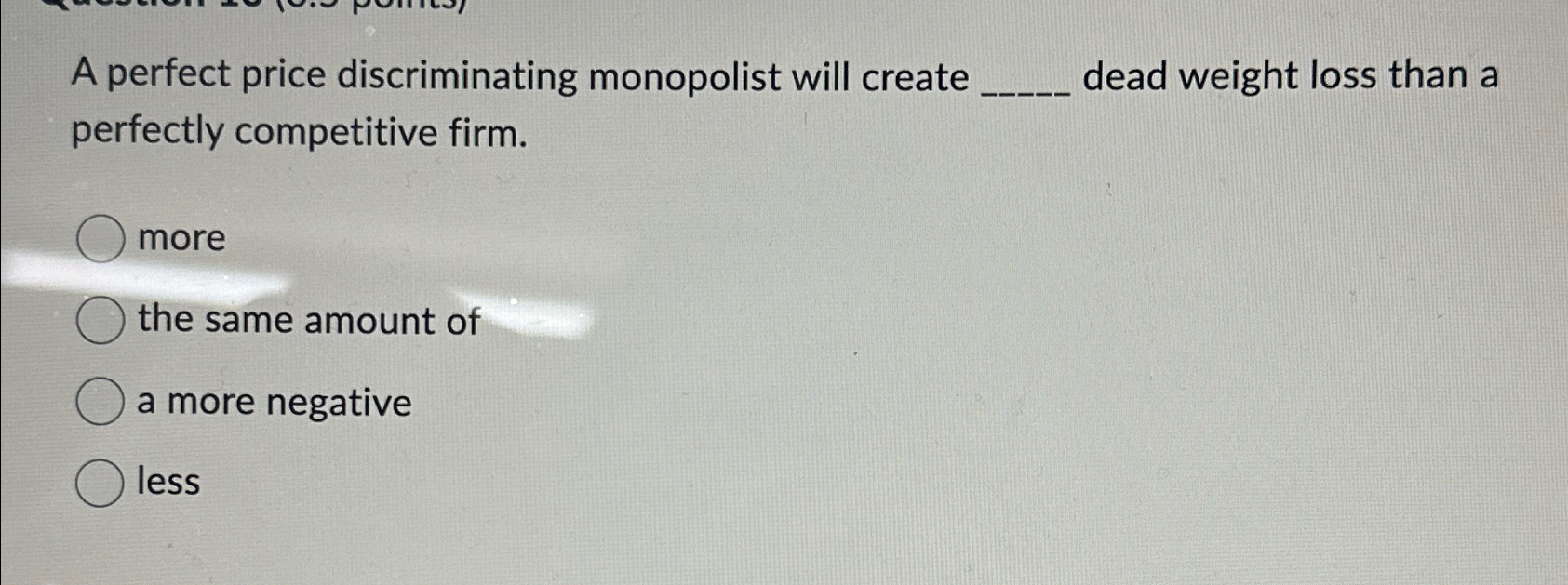 Solved A perfect price discriminating monopolist will create | Chegg.com Solved A perfect price discriminating monopolist will create | Chegg.com