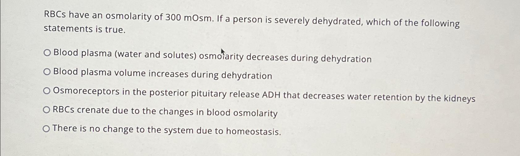 Solved RBCs have an osmolarity of 300 ﻿mOsm. If a person is | Chegg.com