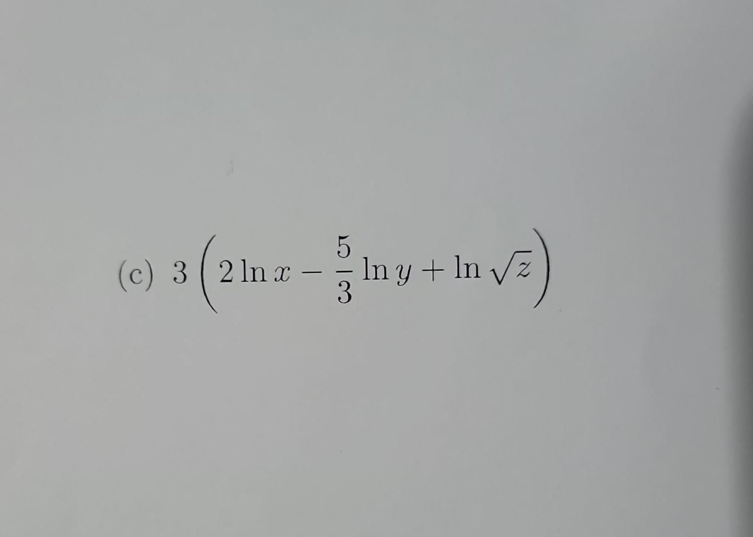 Solved 3(2lnx−35lny+lnz) | Chegg.com