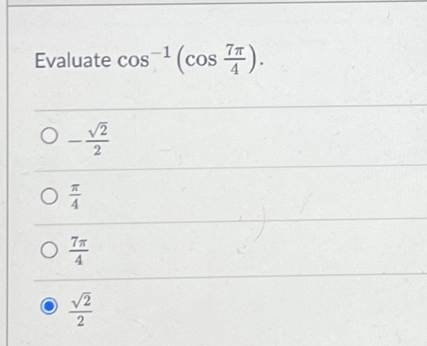 Solved Evaluate cos-1(cos7π4)-222π47π4222 | Chegg.com