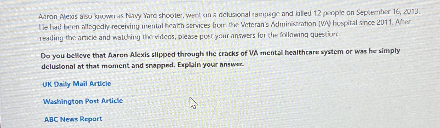 Solved Aaron Alexis also known as Navy Yard shooter, went on | Chegg.com