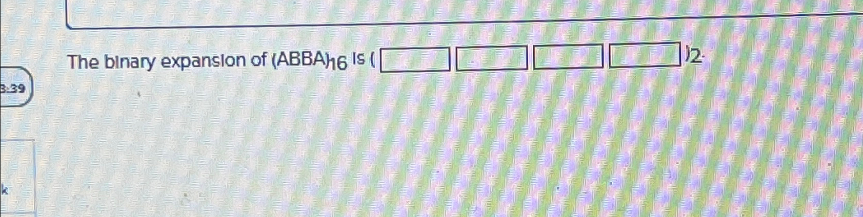 Solved The binary expansion of (ABBA) 6 ﻿Is ( 12. | Chegg.com