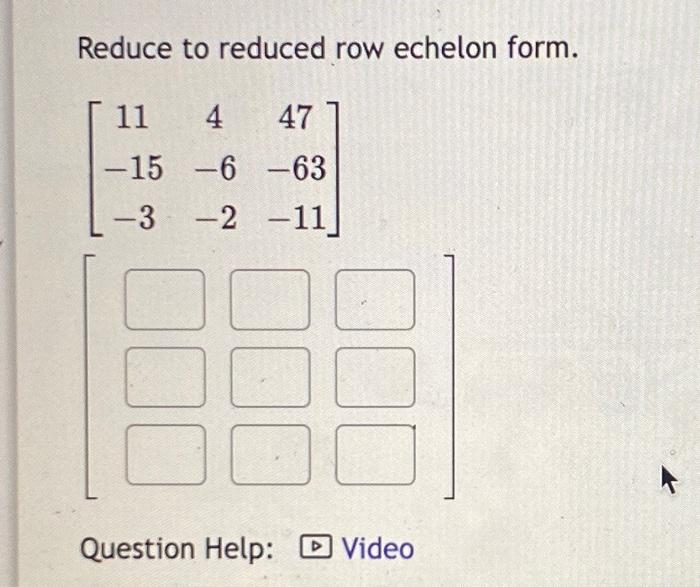 Solved Reduce to reduced row echelon form. | Chegg.com