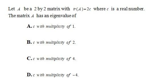 Solved Let A be a 2 by 2 matrix with f'(A)=2c where c is a | Chegg.com