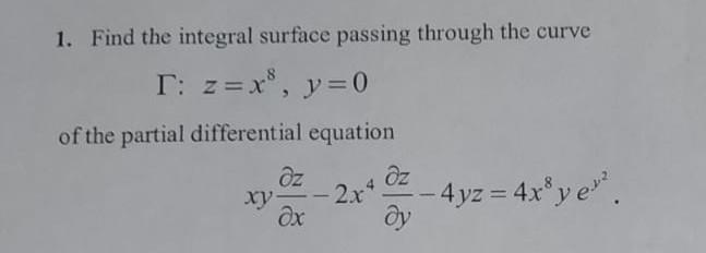 Solved y = 0 1. Find the integral surface passing through | Chegg.com