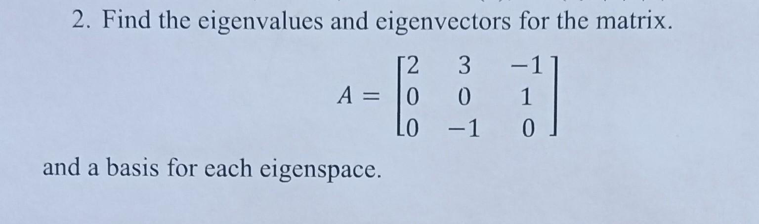 Solved 2. Find the eigenvalues and eigenvectors for the | Chegg.com