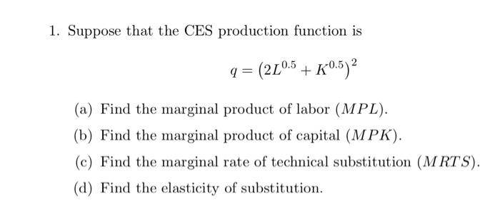 Solved 1. Suppose that the CES production function is | Chegg.com