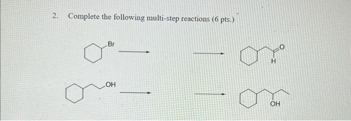 Solved 2. Complete the following multi-step reactions ( | Chegg.com