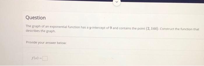 Solved Question The graph of an exponential function has a | Chegg.com