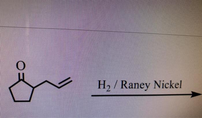 Solved HQ/Raney Nickel | Chegg.com