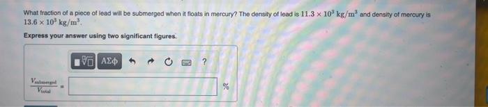 Solved What fraction of a piece of lead will be submerged | Chegg.com