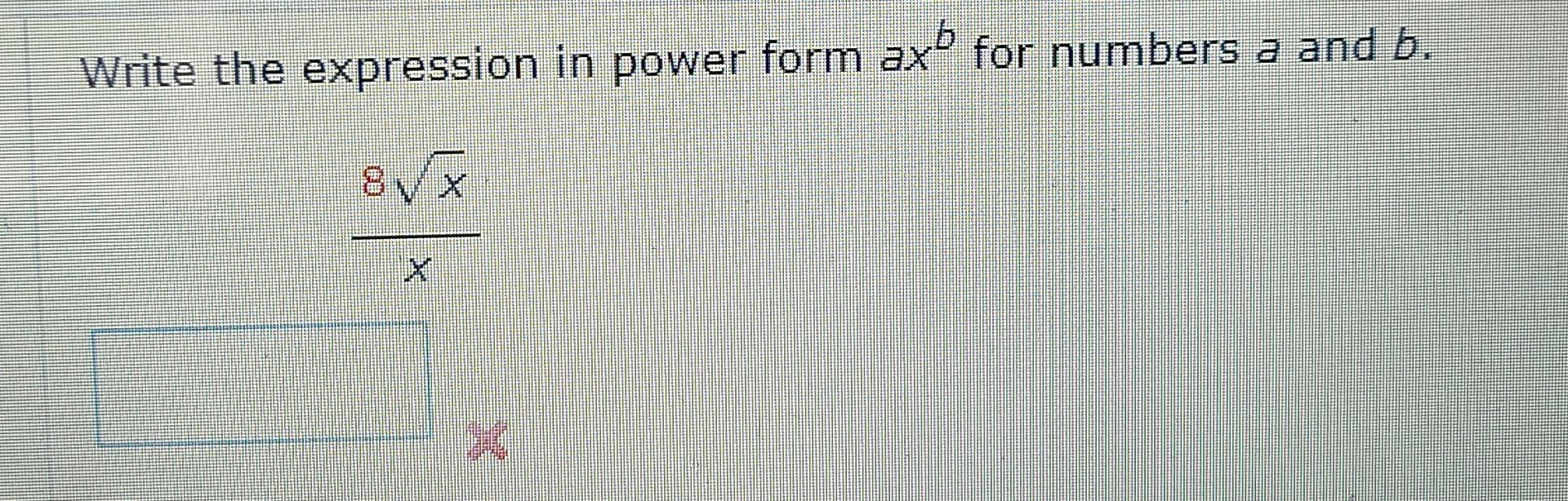 Solved Write the expression in power form axb ﻿for numbers a | Chegg.com