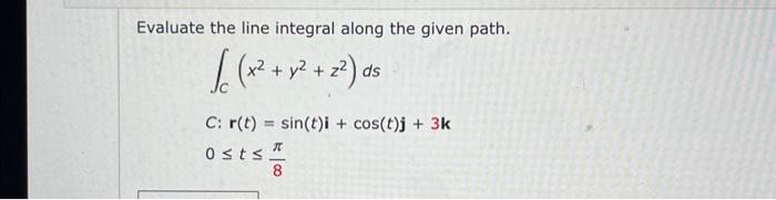 Solved Evaluate the line integral along the given path. | Chegg.com