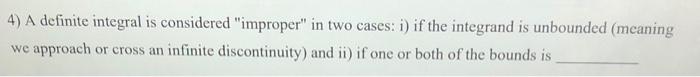 Solved 4) A definite integral is considered "improper" in | Chegg.com