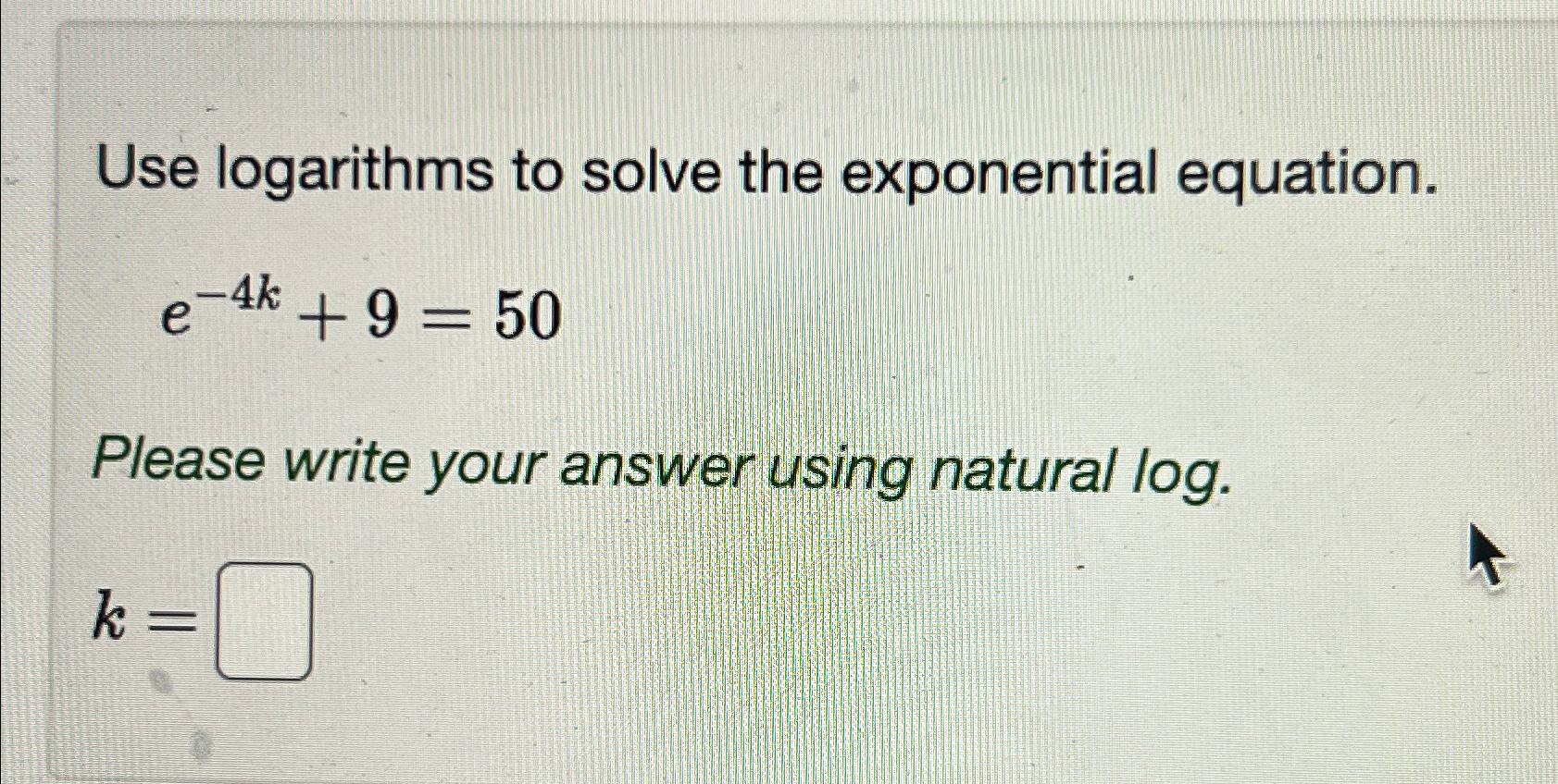 Solved Use logarithms to solve the exponential | Chegg.com