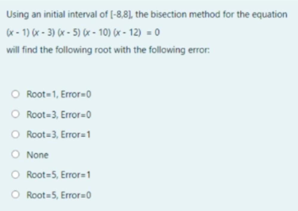 Solved Using an initial interval of (-8,8), the bisection | Chegg.com