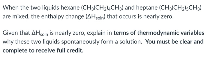 Solved When the two liquids hexane (CH3(CH2)4CH3) and | Chegg.com
