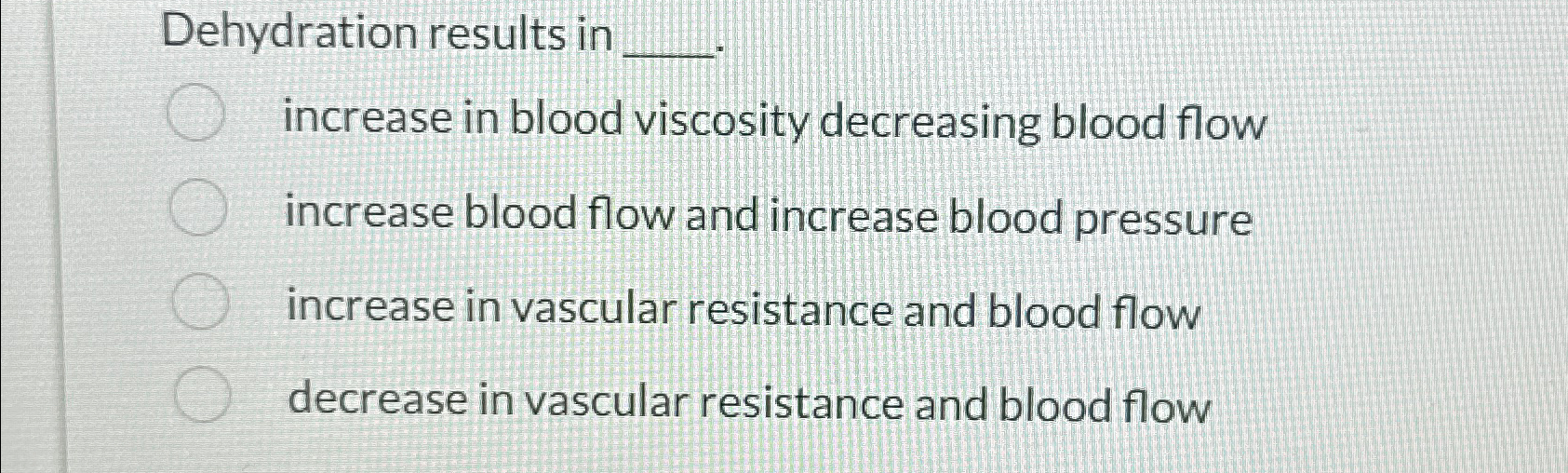Solved Dehydration results inincrease in blood viscosity | Chegg.com