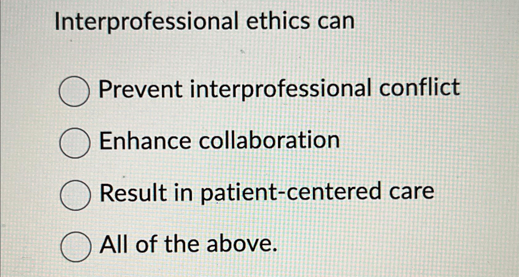 Solved Interprofessional ethics canPrevent interprofessional | Chegg.com