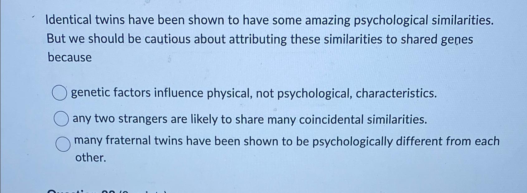 Solved Identical twins have been shown to have some amazing | Chegg.com