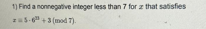 Solved 1) Find a nonnegative integer less than 7 for x that | Chegg.com