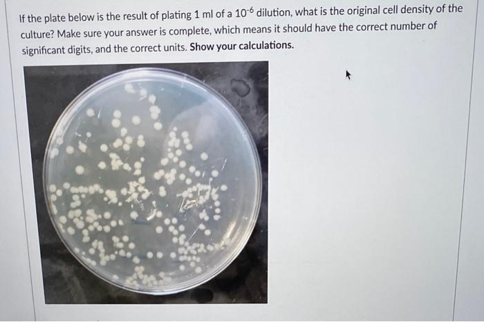 Solved If the plate below is the result of plating 1ml of a | Chegg.com