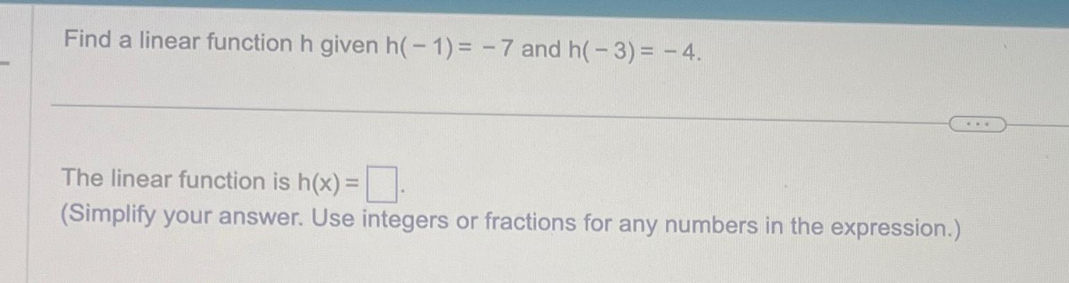 Solved Find a linear function h ﻿given h(-1)=-7 ﻿and | Chegg.com