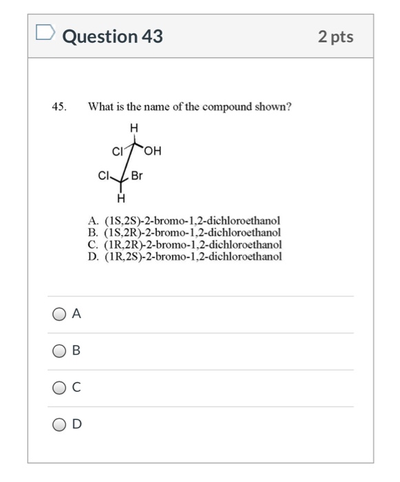 Solved DQuestion 43 2 pts 45. What is the name of the | Chegg.com