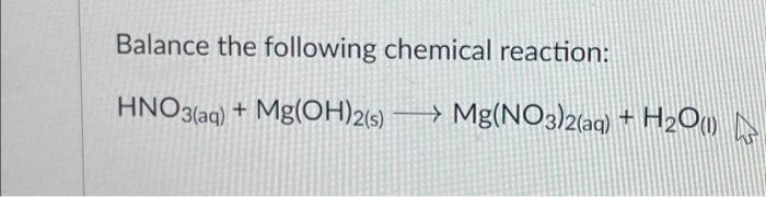 Solved Balance the following chemical reaction: HNO3(aq) + | Chegg.com